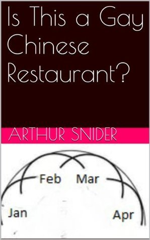 Is This a Gay Chinese Restaurant? by Arthur David Snider | Goodreads