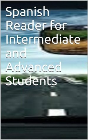 Spanish Reader for Intermediate and Advanced Students-Spanish to ...