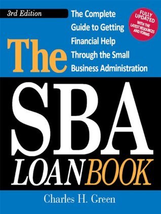 The SBA Loan Book: The Complete Guide to Getting Financial Help Through ...