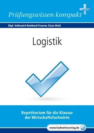 WIrtschaftsfachwirte: Logistik: Vorbereitung auf die IHK-Klausur by ...