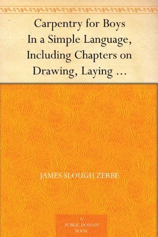 Carpentry for Boys In a Simple Language, Including Chapters on Drawing ...