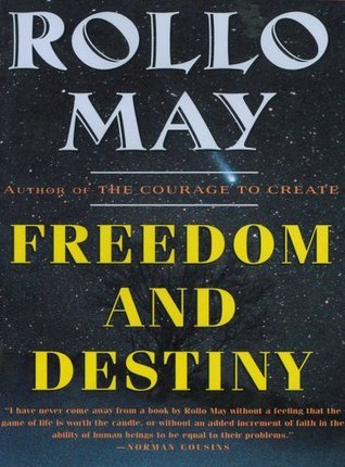 Freedom and Destiny (Norton Paperback) by Rollo May | Goodreads