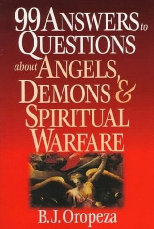 99 Answers to Questions about Angels, Demons, and Spiritual Warfare by ...