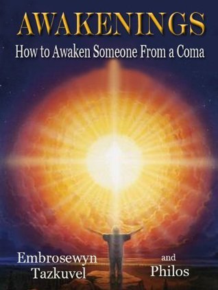 Awakenings: How to Awaken Someone From a Coma by Embrosewyn Tazkuvel ...