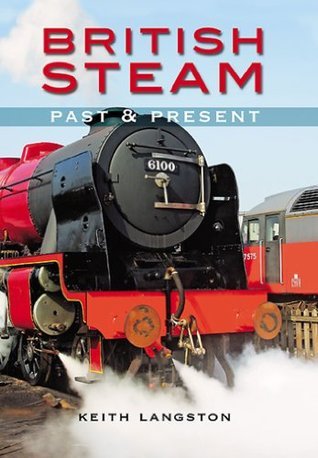 British Steam: Past & Present by Keith Langston | Goodreads