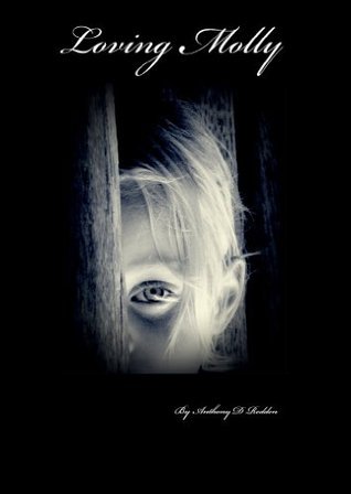 Loving Molly: Five Flash Fiction Stories by Anthony D. Redden | Goodreads