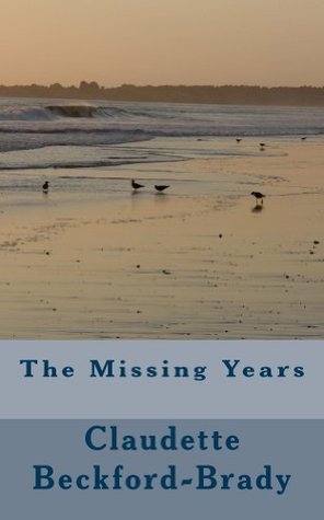 The Missing Years by Claudette Beckford-Brady | Goodreads