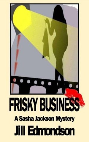 Frisky Business (Sasha Jackson Mysteries Book 4) by Jill Edmondson ...