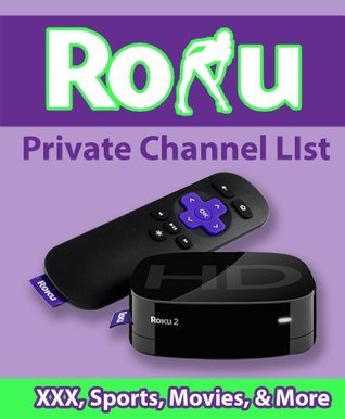 Roku's Uncensored Private Channels List 2013 by Roger Roku | Goodreads