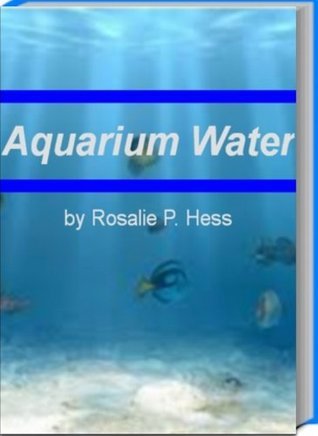 Aquarium Water: Make Your Life Easier With This Incredible Book That ...