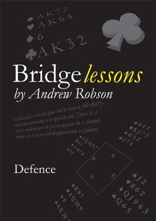 Bridge Lessons: Defence by Andrew Robson | Goodreads
