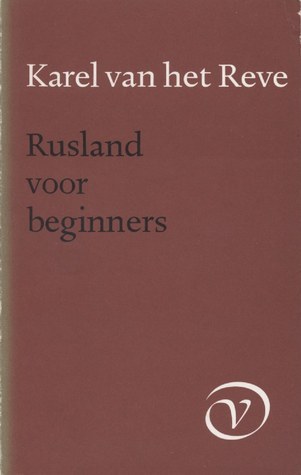 Rusland Voor Beginners: Tien Opstellen Over Literatuur by Karel van het ...