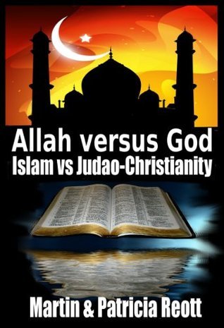 Allah Versus God, Islam Versus Judeo-Christianity by Martin Reott ...