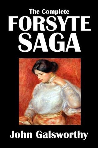 The Complete Forsyte Saga by John Galsworthy | Goodreads
