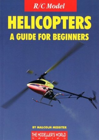 R/C Model Helicopters a Guide for Beginners by Malcolm Messiter | Goodreads