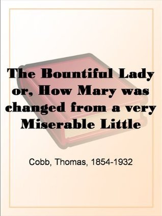 The Bountiful Lady or, How Mary was changed from a very Miserable ...