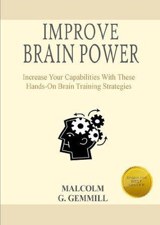 Improve Brain Power; Increase Your Capabilities With These Hands-On ...