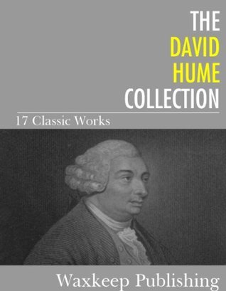 The David Hume Collection: 17 Classic Works by David Hume | Goodreads