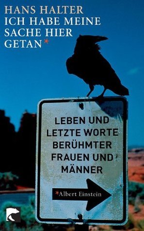 Ich habe meine Sache hier getan by Hans Halter | Goodreads