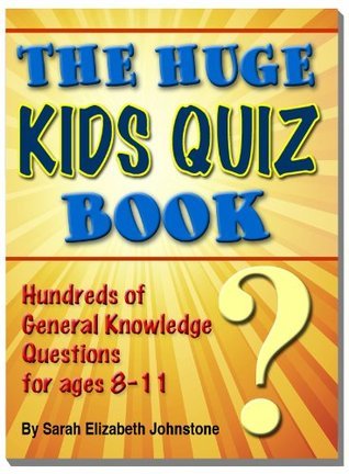 The Huge Kids Quiz Book - Educational, Mathematics & General Knowledge ...