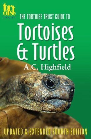 The Tortoise Trust Guide to Tortoises & Turtles by A.C. Highfield ...