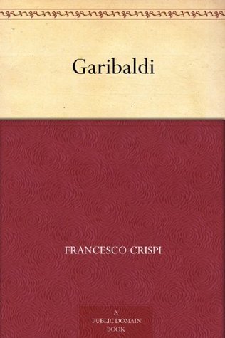 Garibaldi (Italian Edition) by Francesco Crispi | Goodreads