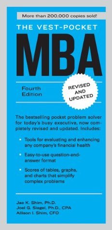 The Vest-Pocket MBA: Fourth Edition by Jae K. Shim | Goodreads