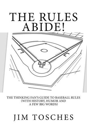 The Rules Abide: The Thinking Fan's Guide to Baseball Rules by Jim ...