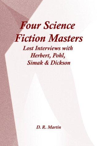 Four Science Fiction Masters: Lost Interviews with Herbert, Pohl, Simak ...
