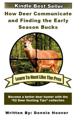 Deer Hunting : How Deer Communicate And Finding Early Season Bucks by ...