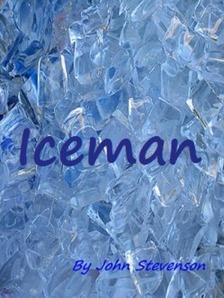 Iceman by John Stevenson | Goodreads