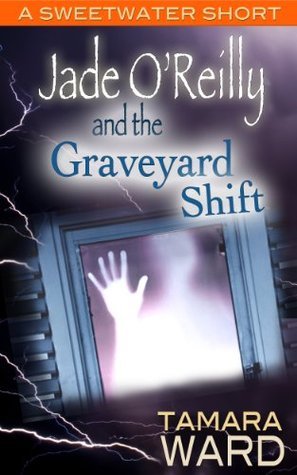 Jade O'Reilly and the Graveyard Shift by Tamara Ward | Goodreads