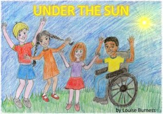 Under The Sun by Louise Burness | Goodreads