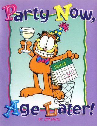 Party Now, Age Later! by Jim Davis | Goodreads