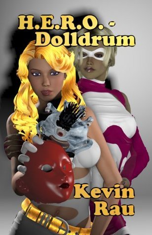 Dolldrum (H.E.R.O., #11) by Kevin Rau | Goodreads