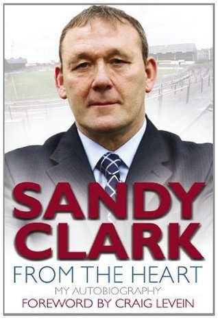 From the Heart: My Autobiography by Sandy Clark | Goodreads