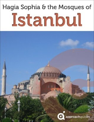 Istanbul Revealed: Hagia Sophia and the Mosques of Istanbul by Approach ...