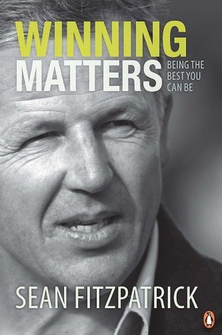 Winning Matters by Sean Fitzpatrick | Goodreads