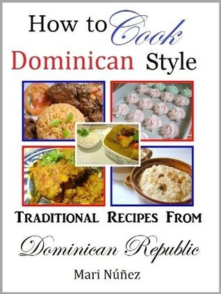 How to Cook Dominican Style by Mari Núñez | Goodreads