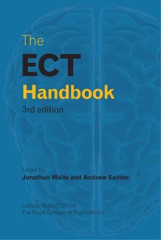 The ECT Handbook (College Report) by Jonathan Waite | Goodreads