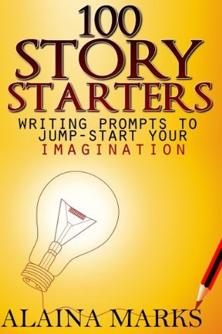 100 Story Starters Writing Prompts To Jump-Start Your Imagination by ...