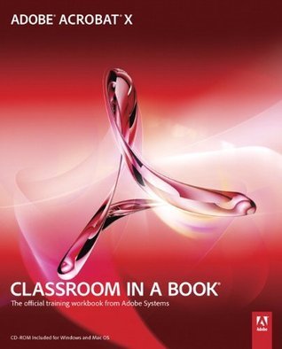 Adobe Acrobat X Classroom in a Book by Sandee Adobe Creative Team ...