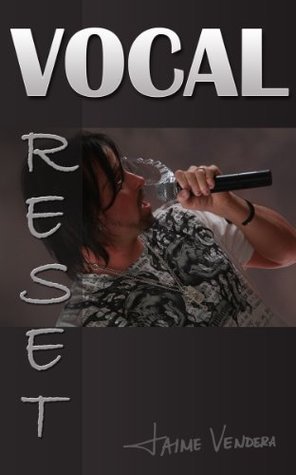 Vocal RESET (Reclaim Your Voice Book 2) by Jaime Vendera | Goodreads
