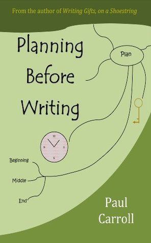 Planning Before Writing by Paul Carroll | Goodreads