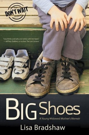 Big Shoes: A Young Widowed Mother's Memoir by Lisa Bradshaw | Goodreads