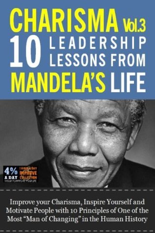 Nelson Mandela: 10 Leadership Lessons from Mandela's Life: Improve your ...