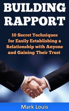 Building Rapport: 10 Secret Techniques for Easily Establishing a ...