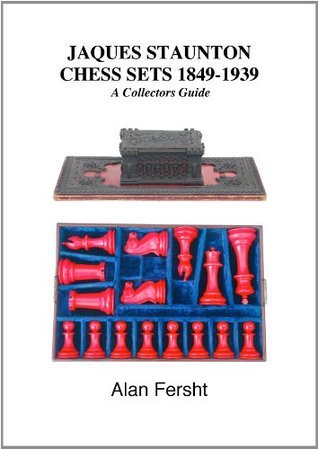 Jaques Staunton Chess Sets 1849-1939 by Alan Fersht | Goodreads