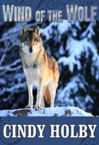 Wind Of The Wolf (Wind Series Book 2) by Cindy Holby | Goodreads