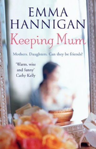Keeping Mum by Emma Hannigan | Goodreads